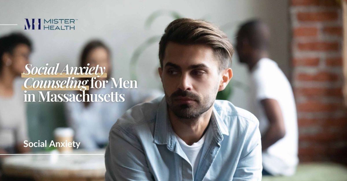 Social Anxiety Counseling for Men in Massachusetts | Mister Health