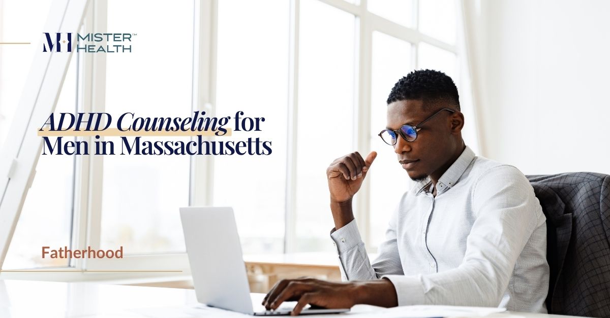 ADHD Counseling for Men in Massachusetts | Mister Health
