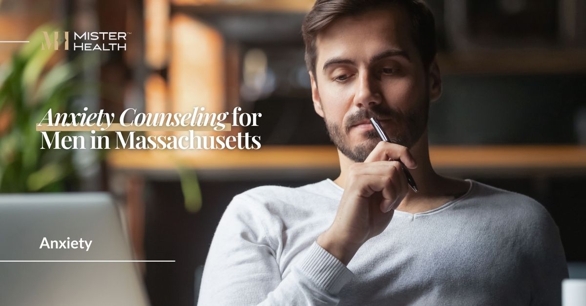 Anxiety Counseling for Men in Massachusetts | Mister Health