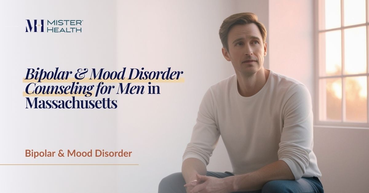 Bipolar & Mood Disorder Counseling for Men in Massachusetts | Mister Health