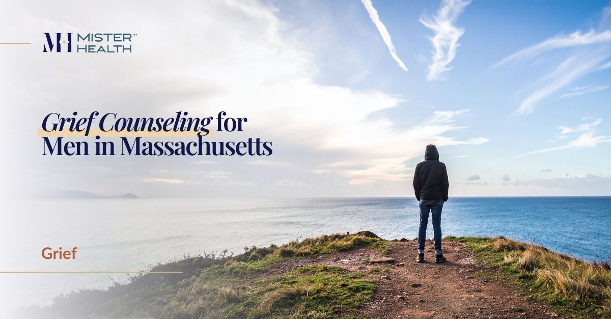 Grief Counseling for Men in Massachusetts | Mister Health